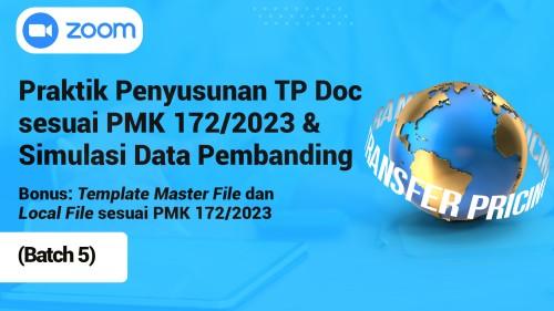 Training Pajak - Praktik Penyusunan TP Doc sesuai PMK 172/2023 & Simulasi Data Pembanding (Batch ...
